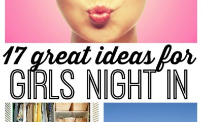 17 Awesome Girls' Night In Ideas - My Life and Kids